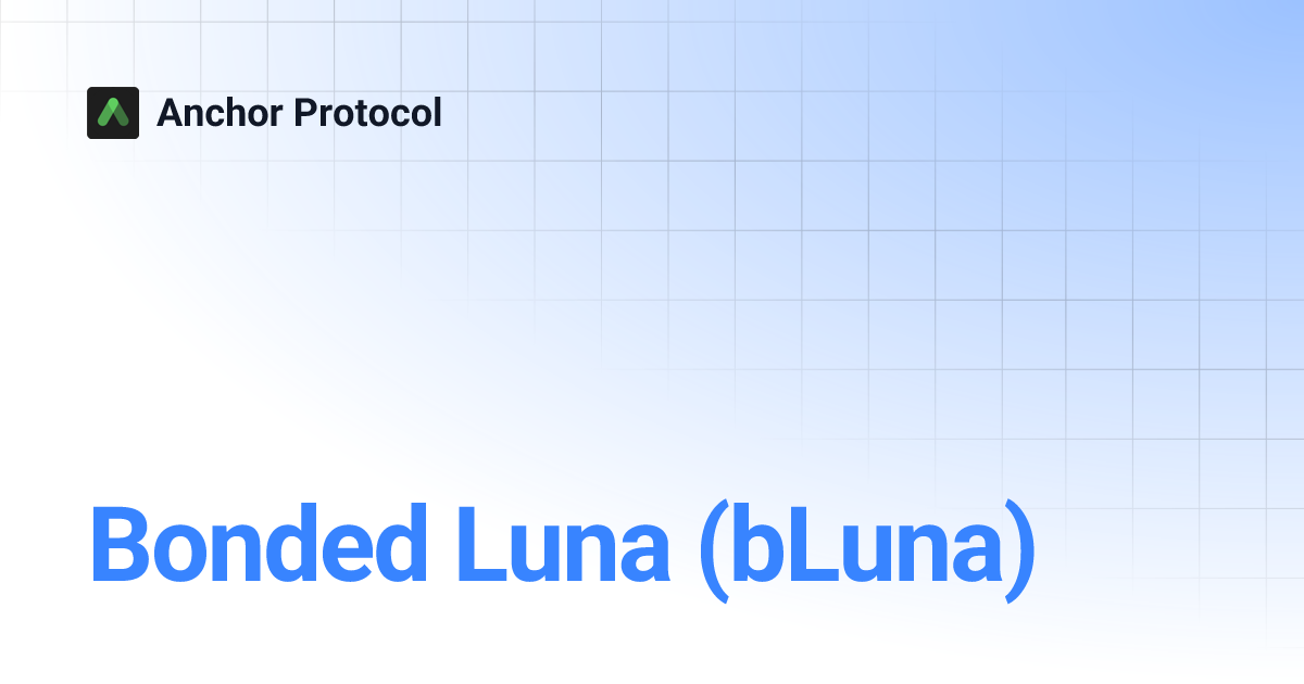 Bonded Luna (bLuna) | Anchor Protocol