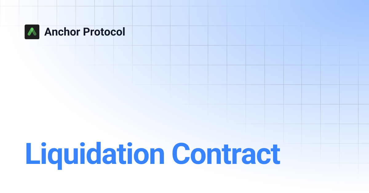 Liquidation Contract | Anchor Protocol