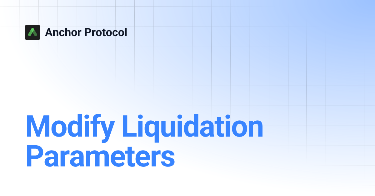 Modify Liquidation Parameters | Anchor Protocol
