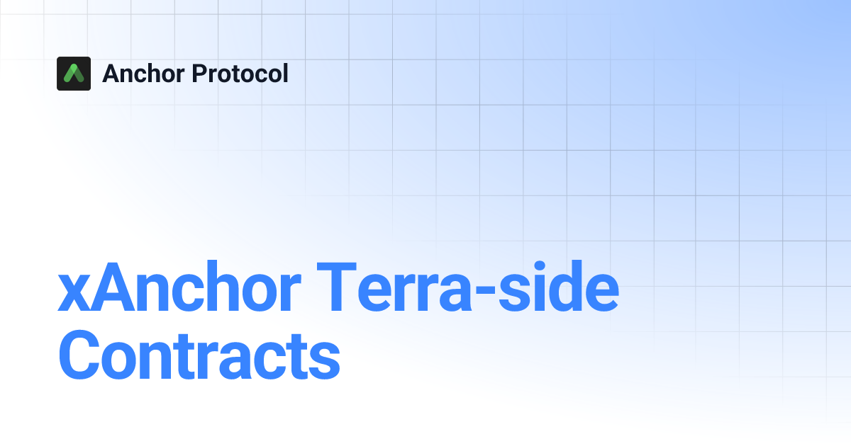 xAnchor Terra-side Contracts | Anchor Protocol